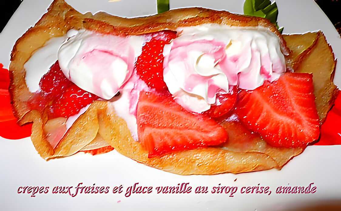 Recette de Crèpes aux fraises et glace au sirop cerise, d'amande