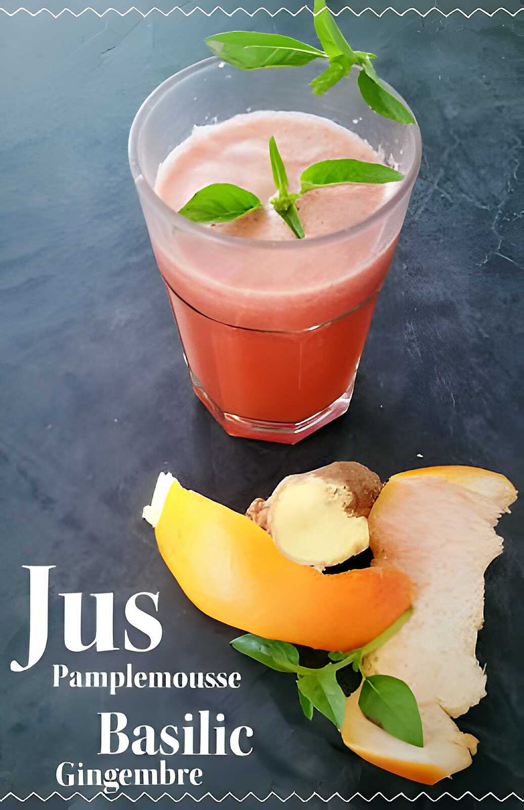 Recette de Se désaltérer : Jus de Pamplemousse - Gingembre - Basilic