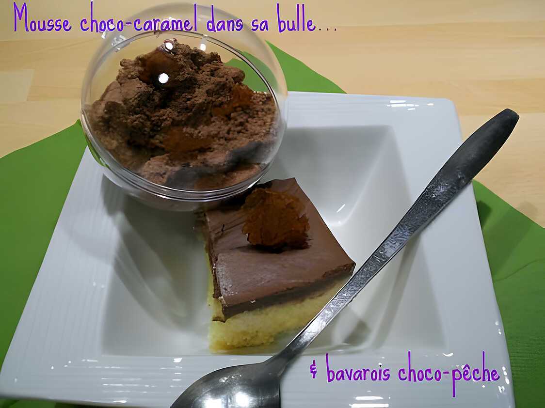 Recette de Mousse choco-caramel dans sa bulle & bavarois choco-pêche